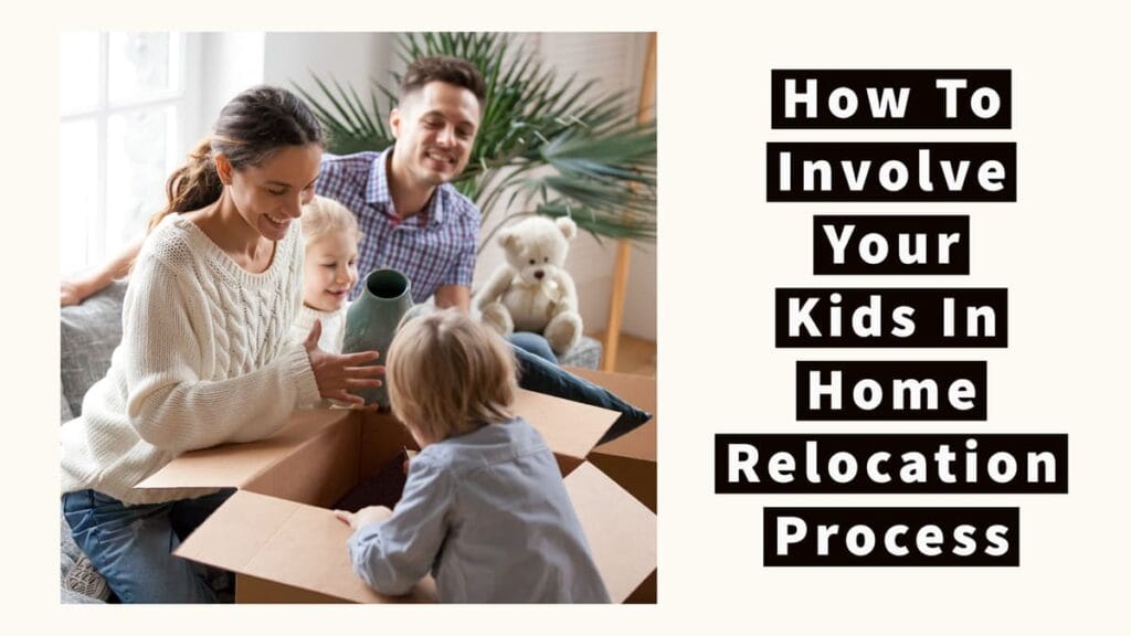 How To Involve Your Kids In Home Relocation Process - 1Support