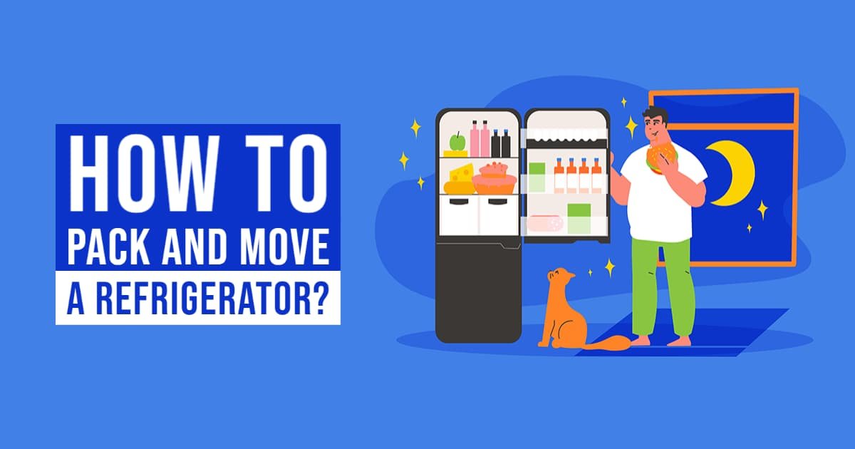 How To Pack And Move A Refrigerator? - 1Support