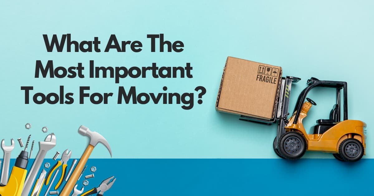 What Are The Most Important Tools For Moving? - 1Support