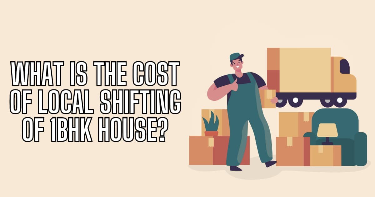 What Is The Cost Of Local Shifting Of 1BHK House?
