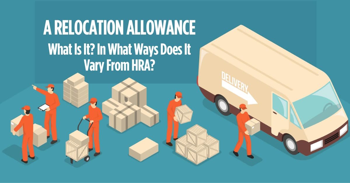 A Relocation Allowance: What Is It? In What Ways Does It Vary From HRA ...